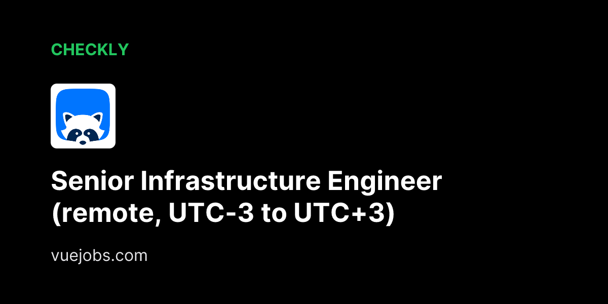 Senior Infrastructure Engineer (remote, UTC-3 to UTC+3) at Checkly ...