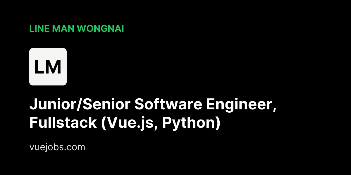 Junior/Senior Software Engineer, Fullstack (Vue.js, Python) at LINE MAN ...