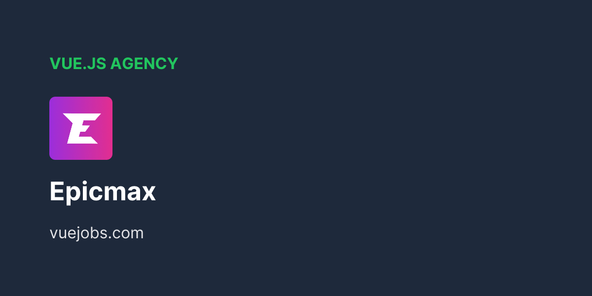 Epicmax – AGENCY – VueJobs